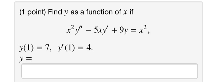 Solved (1 point) Find y as a function of x if x+y” – 5xy' | Chegg.com