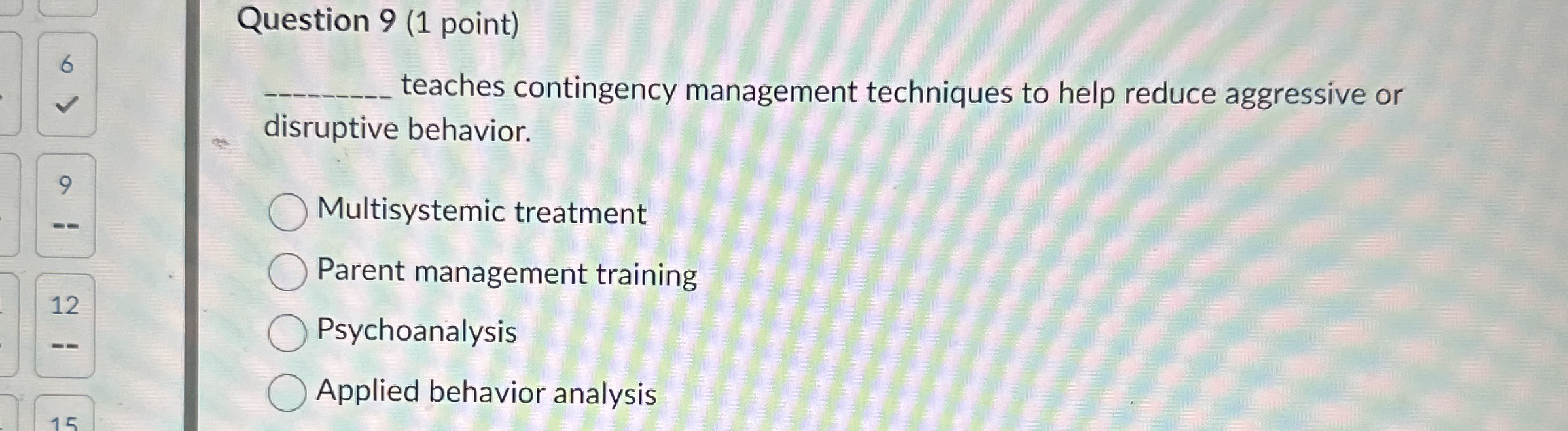 Solved Question 9 (1 ﻿point)6teaches contingency management | Chegg.com