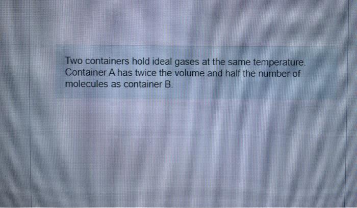 Solved Two containers hold ideal gases at the same | Chegg.com