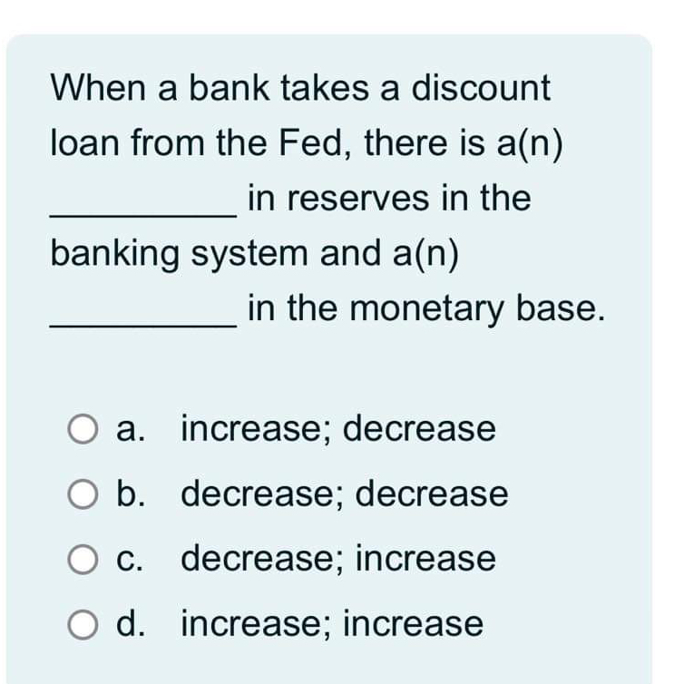 Solved When a bank takes a discount loan from the Fed, there | Chegg.com