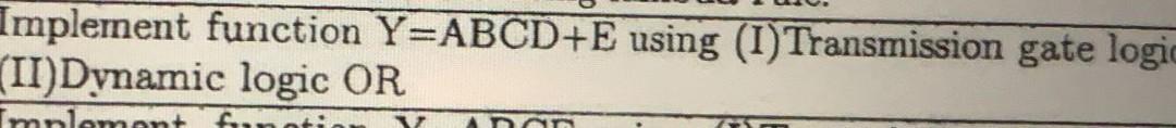 Solved Implement function Y=ABCD+E using (1) Transmission | Chegg.com
