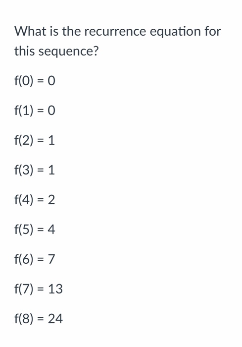 Solved What is the recurrence equation for this sequence? | Chegg.com