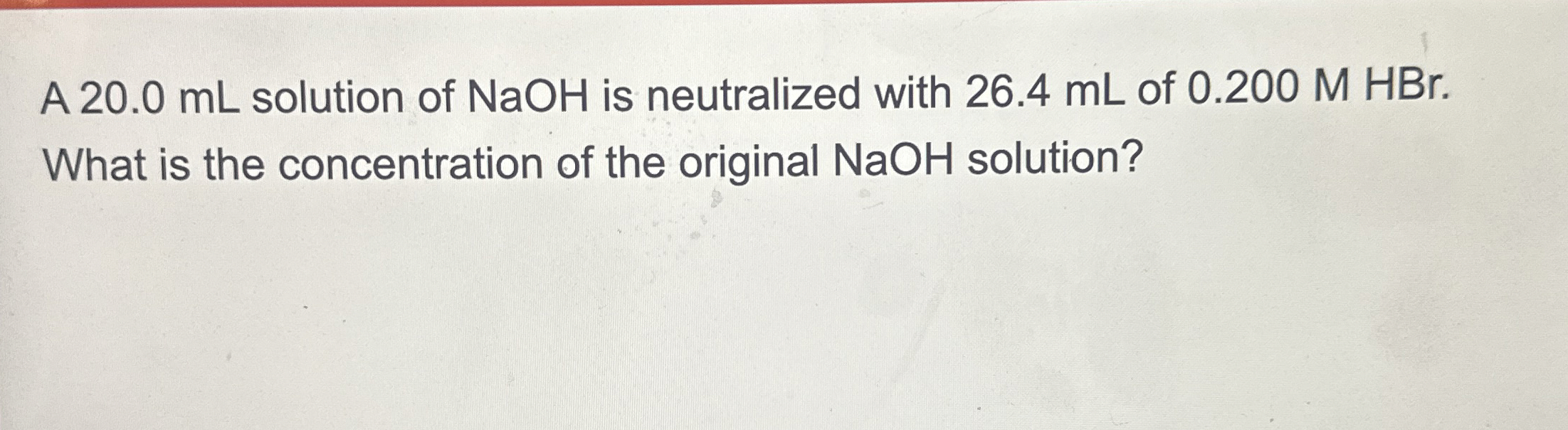 Solved A 20.0 ﻿mL solution of NaOH is neutralized with 26.4 | Chegg.com