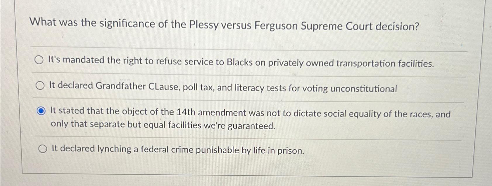 Solved What was the significance of the Plessy versus | Chegg.com