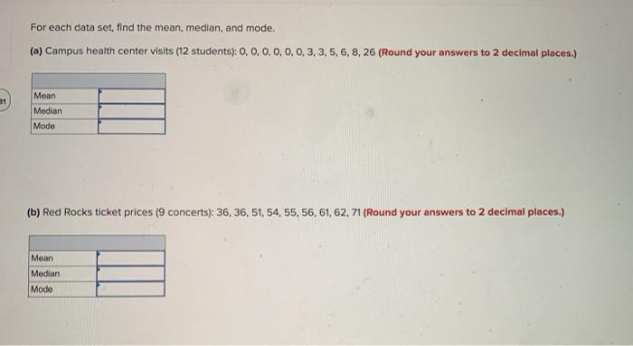 Solved For each data set, find the mean, median, and mode. | Chegg.com