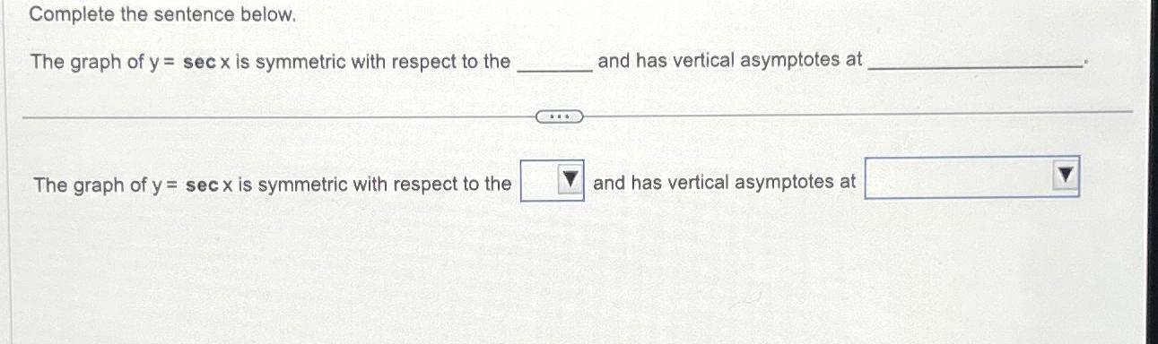 Solved Complete the sentence below.The graph of y=secx ﻿is | Chegg.com