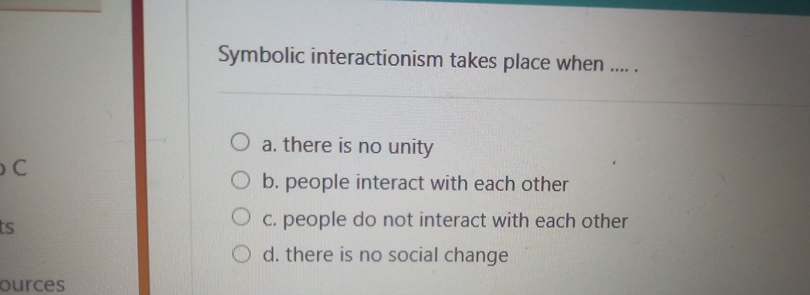 Solved Symbolic interactionism takes place when .... .a. | Chegg.com