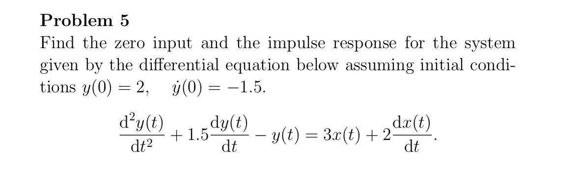 Solved Problem 5 Find the zero input and the impulse | Chegg.com