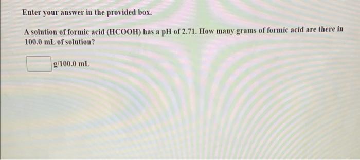 Solved how many grams of formic acid in 100 mL of solution | Chegg.com