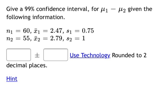 Solved Give a 99% confidence interval, for M1 – M2 given the | Chegg.com