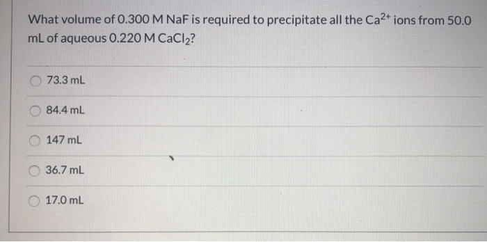 Solved What volume of 0.300 M NaF is required to precipitate | Chegg.com