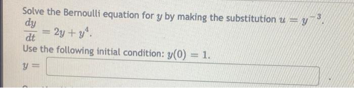 Solved Solve the Bernoulli equation for y by making the | Chegg.com