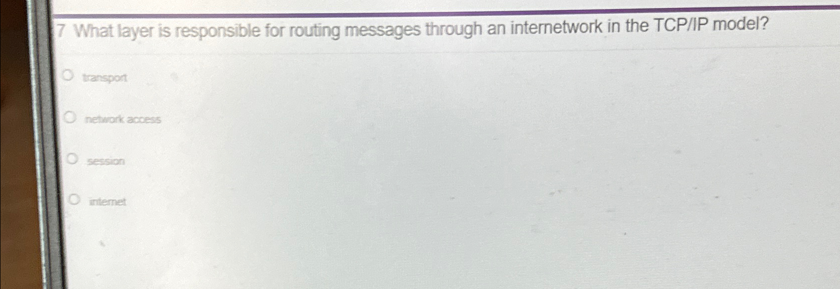 Solved 7 ﻿What layer is responsible for routing messages | Chegg.com