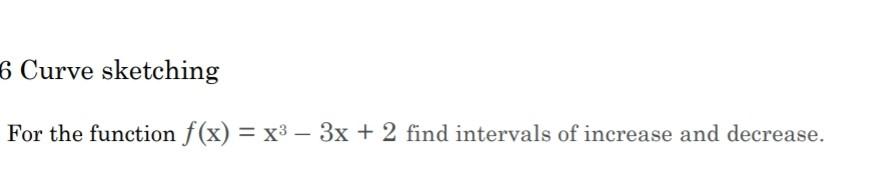 Solved Curve sketching For the function f(x)=x3−3x+2 find | Chegg.com