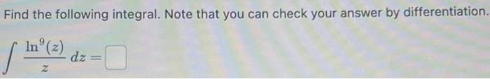 Solved Find the following integral. Note that you can check | Chegg.com