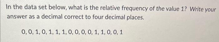 Solved In the data set below, what is the relative frequency | Chegg.com