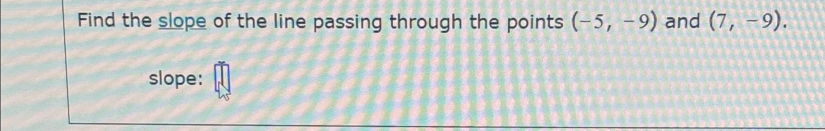 Solved Find the slope of the line passing through the points | Chegg.com