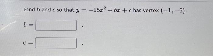 Solved Find b and c so that y=−15x2+bx+c has vertex (−1,−6). | Chegg.com