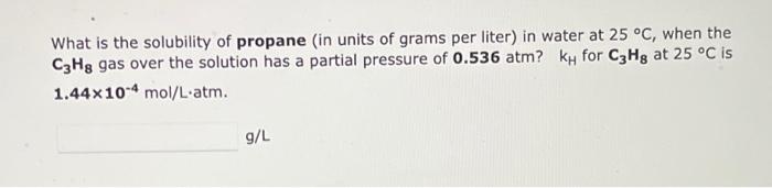 Solved What is the solubility of propane (in units of grams | Chegg.com