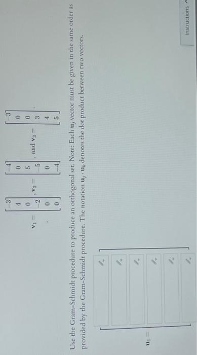 Solved v1=⎣⎡−340−200⎦⎤,v2=⎣⎡−405−50−4⎦⎤, and v3=⎣⎡−300345⎦⎤ | Chegg.com