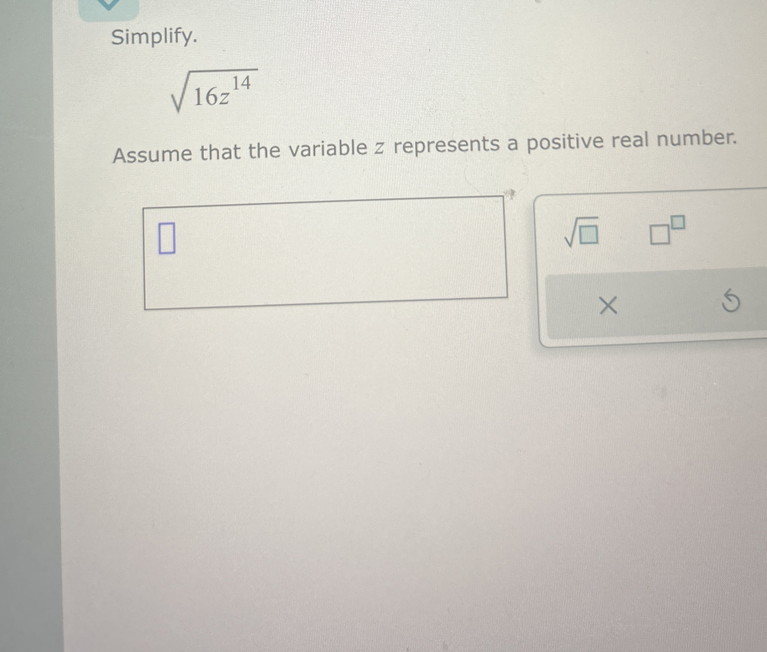 Solved Simplify.16z142Assume that the variable z ﻿represents | Chegg.com