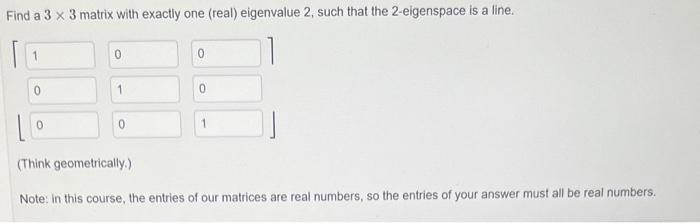 Solved Find a 3×3 matrix with exactly one (real) eigenvalue | Chegg.com