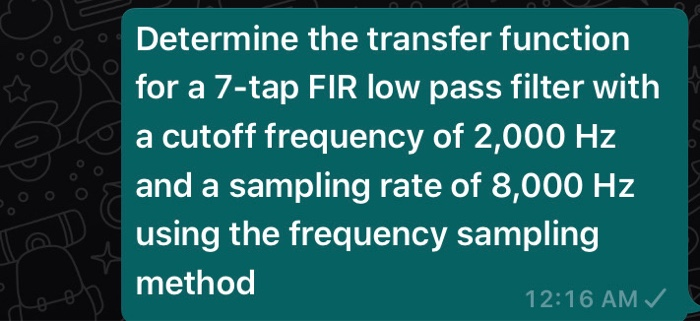 Solved Q12 Determine the transfer function for a 7-tap FIR | Chegg.com