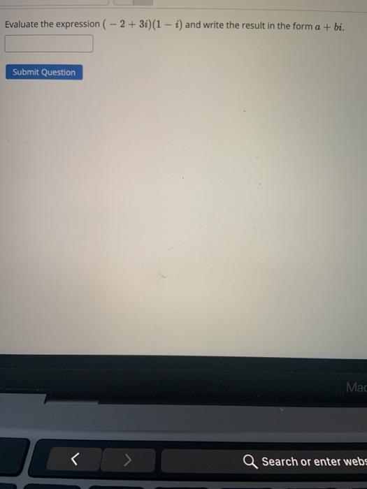 Solved Evaluate the expression ( - 2 + 3i)(1 - i) and write | Chegg.com