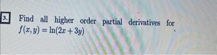Solved Find all higher order partial derivatives for | Chegg.com