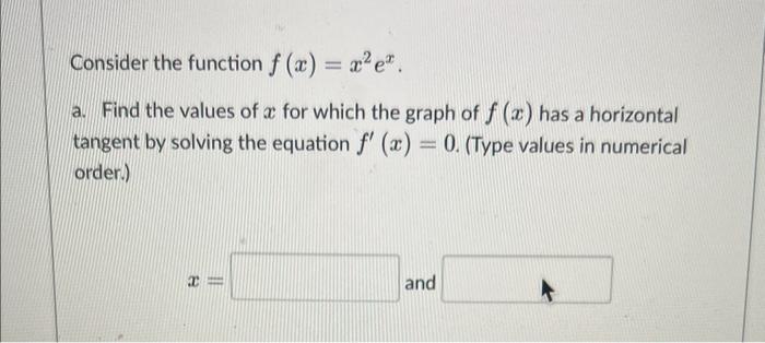 Solved Consider the function f(x)=x2ex. a. Find the values | Chegg.com