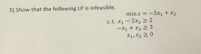 Solved 5) Show that the following LP is infeasible. minz | Chegg.com