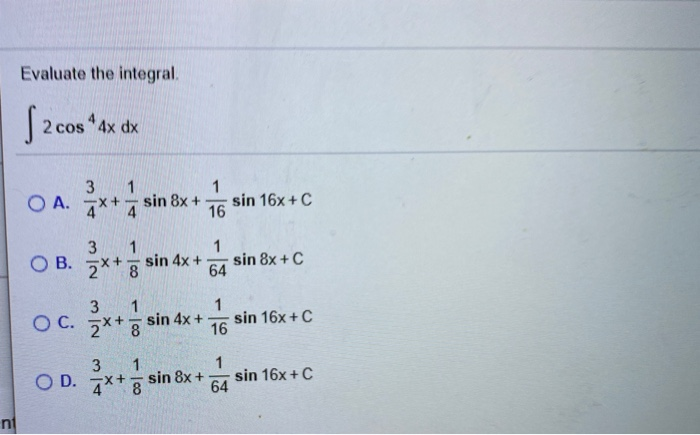 Solved Evaluate the integral 2 cos 4x dx 2 3 1 OA. 4*+ sin | Chegg.com