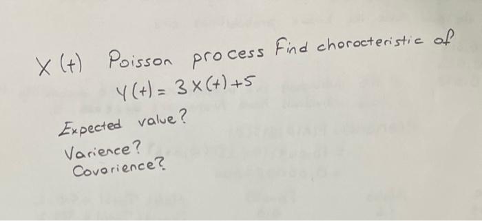 Solved X(t) Poisson process Find chorocteristic of | Chegg.com