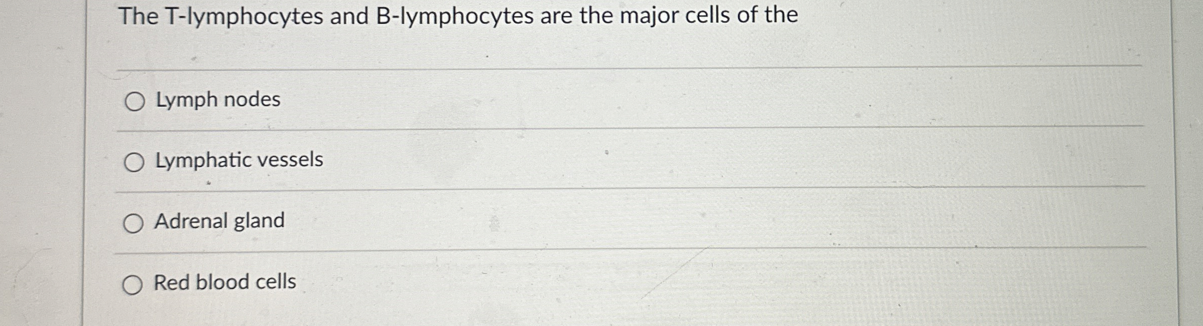 Solved The T Lymphocytes And B Lymphocytes Are The Major Chegg