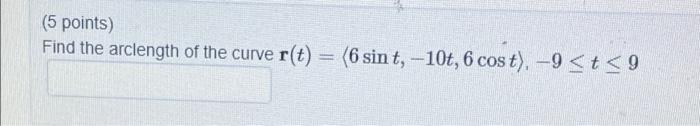 Solved (5 points) Find the arclength of the curve r(t) = (6 | Chegg.com