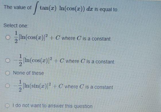 Solved The value of ∫tan(x)ln(cos(x))dx is equal to Select | Chegg.com