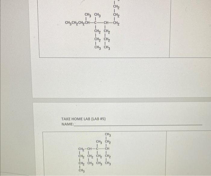 Solved Name the following branched alkanes: TAKE HOME LAB | Chegg.com Solved Name the following branched alkanes: TAKE HOME LAB | Chegg.com