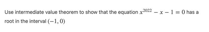 Solved Use intermediate value theorem to show that the | Chegg.com