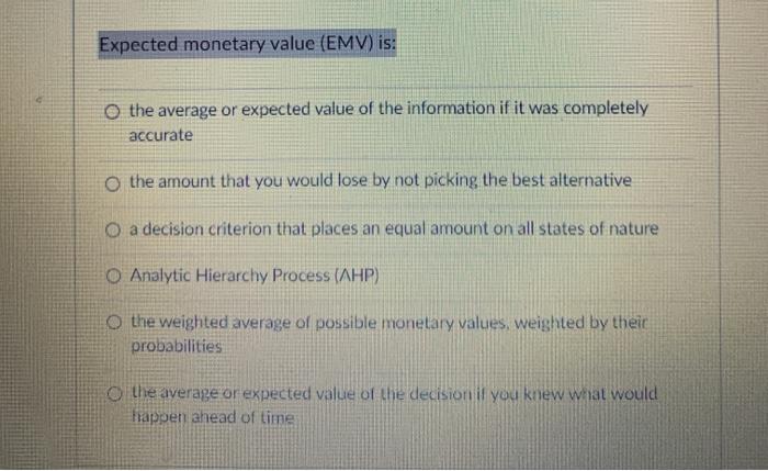 Solved Expected monetary value (EMV) is: O the average or | Chegg.com