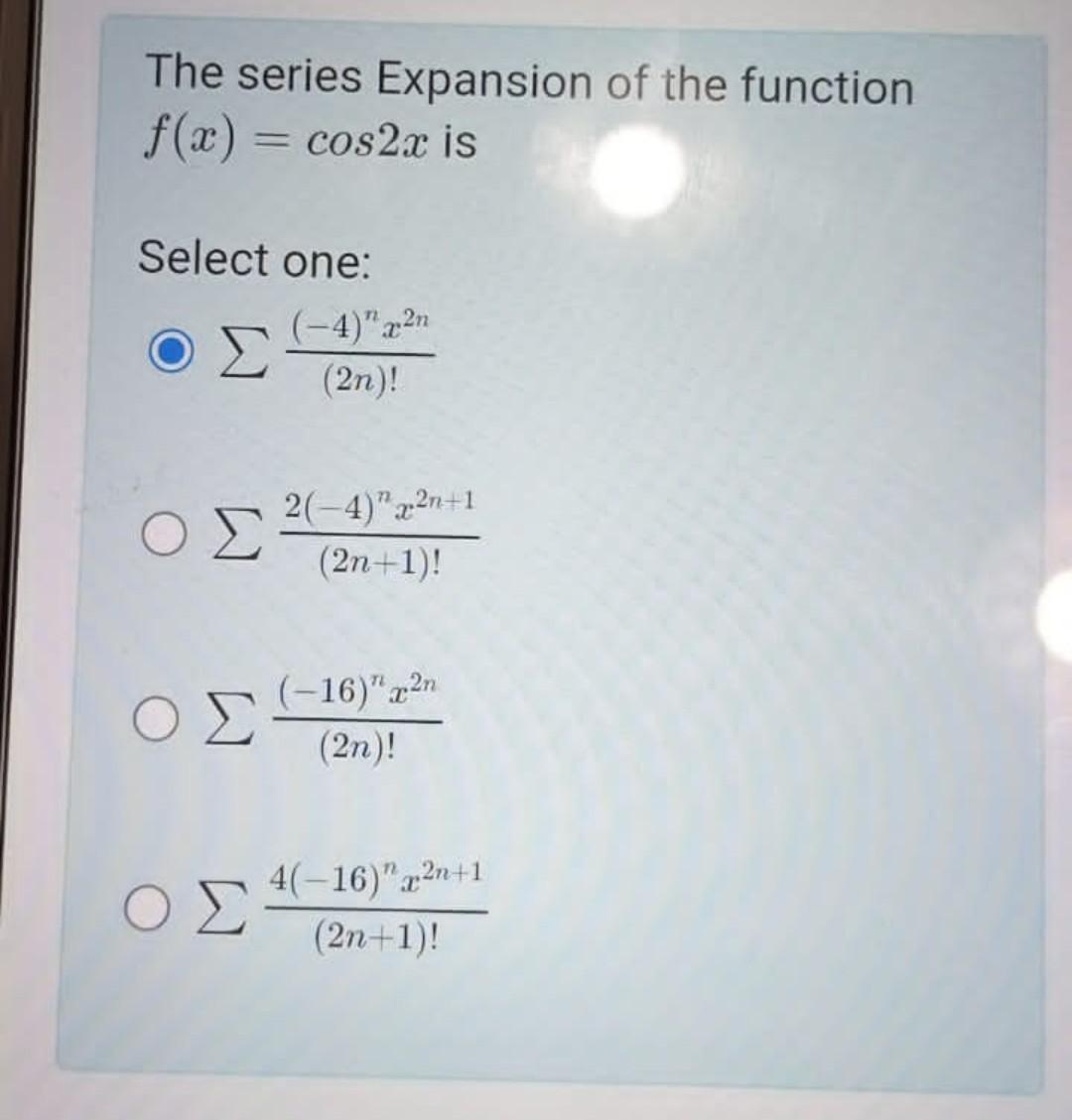 Solved The series Expansion of the function f(x) = cos2x is | Chegg.com