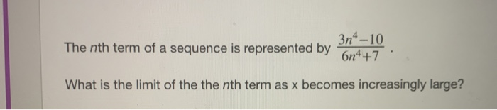 Solved The nth term of a sequence is represented by 3n4-10 | Chegg.com