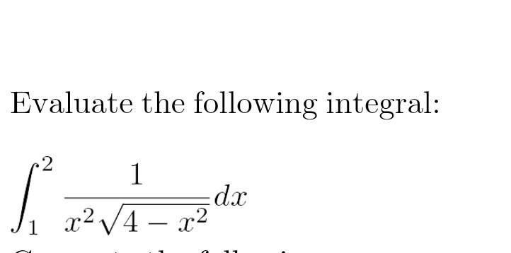 Solved Evaluate the following integral: ∫12x24−x21dx | Chegg.com