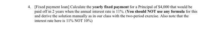 Solved 4. [Fixed payment loan] Calculate the yearly fixed | Chegg.com