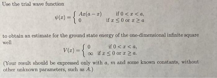 Solved Use the trial wave function ψ(x)={Ax(a−x)0 if 0 | Chegg.com