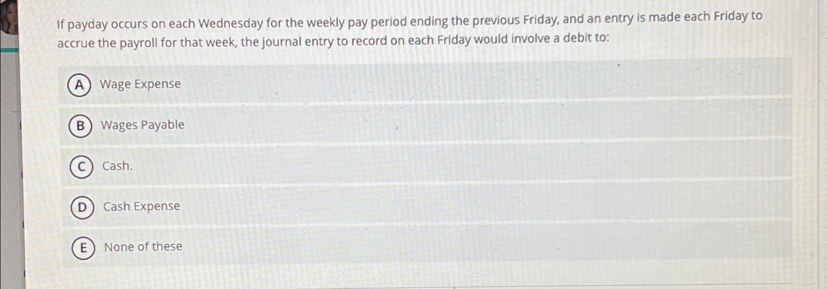 Solved If payday occurs on each Wednesday for the weekly pay | Chegg.com