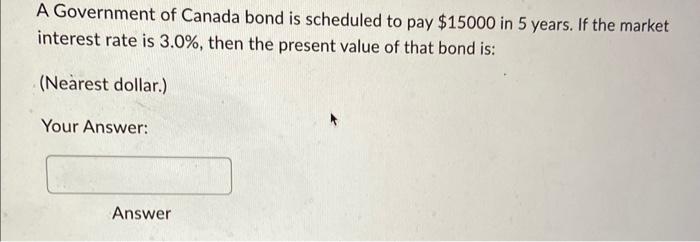 Solved A Government of Canada bond is scheduled to pay | Chegg.com