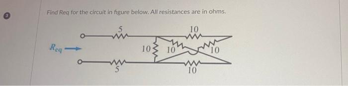 Solved Find Req for the circuit in figure below. All | Chegg.com