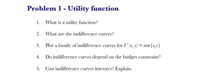 Solved Problem 1 - Utility function 1. What is a utility | Chegg.com