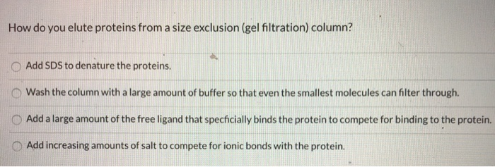 Solved How do you elute proteins from a size exclusion (gel | Chegg.com