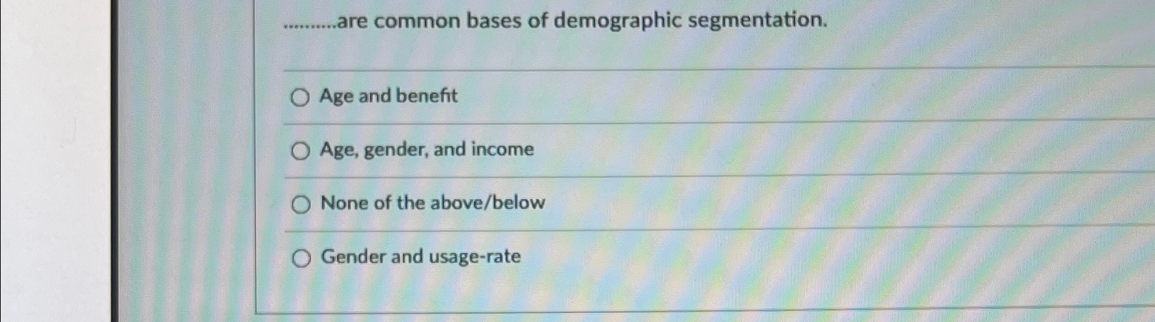 Solved are common bases of demographic segmentation.Age and | Chegg.com